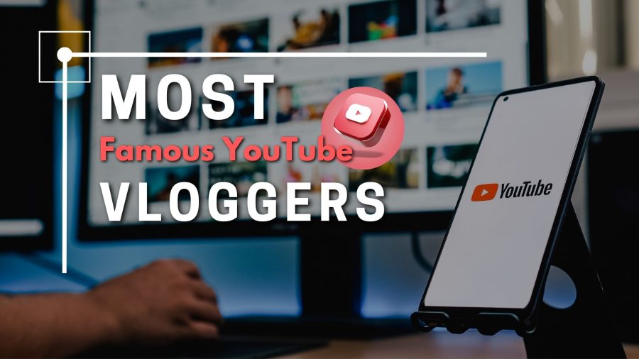20 Most Famous Vloggers Ever One Should Know in 2023 - UpViews - Blog