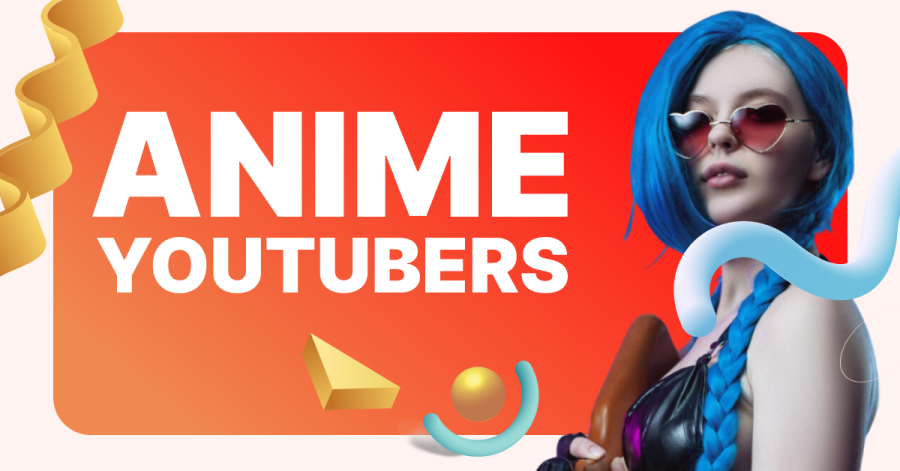 Top 20 Anime YouTubers To Follow For Entertainment & Ideas - UpViews - Blog