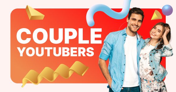 16 Most Popular Couple Youtubers You Should Learn From Upviews Blog
